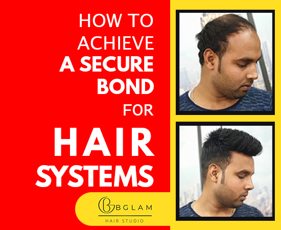 How To Achieve A Secure Bond For Hair Systems - BGLAM Hair Studio